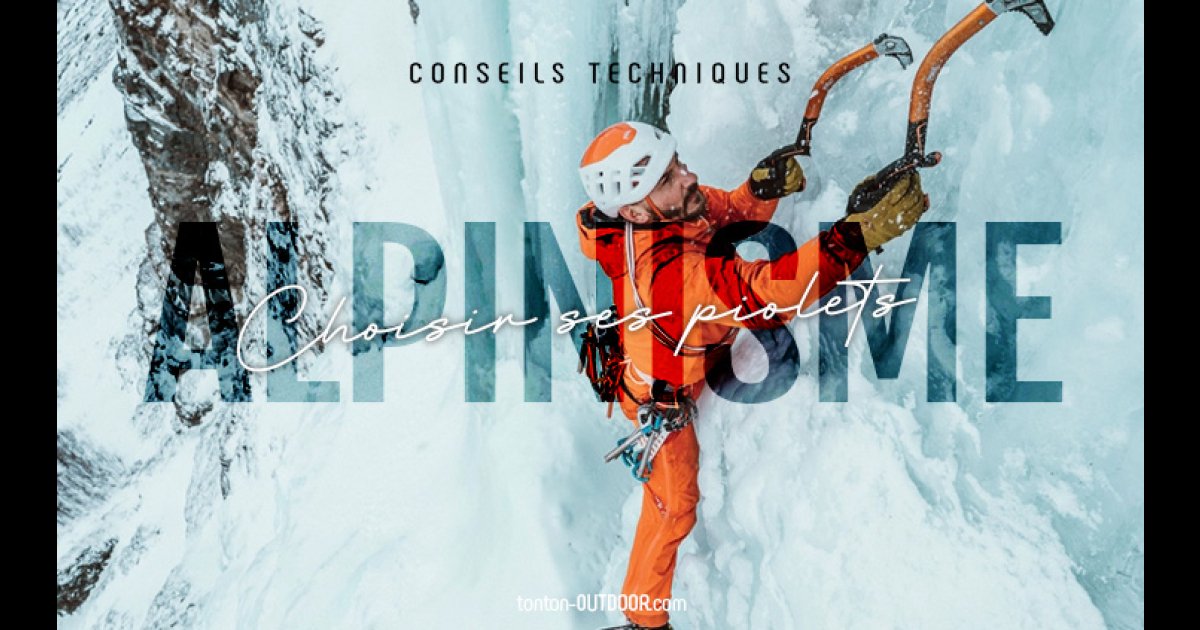 Comment choisir ses piolets d'alpinisme